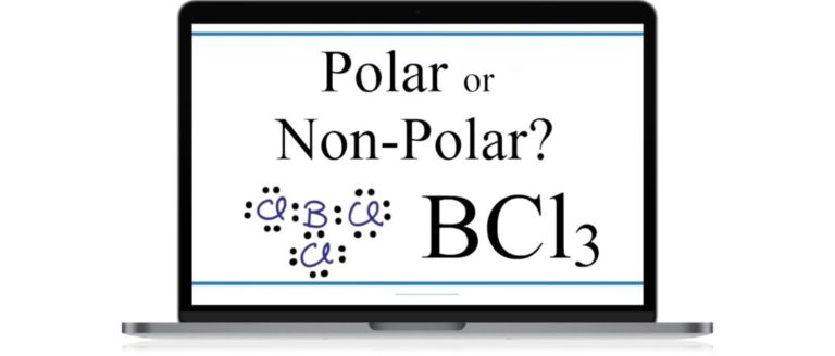Is BCl3 Polar or Nonpolar? Your 2023 Full Guide